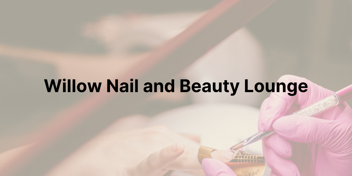 Willow Nail and Beauty Lounge